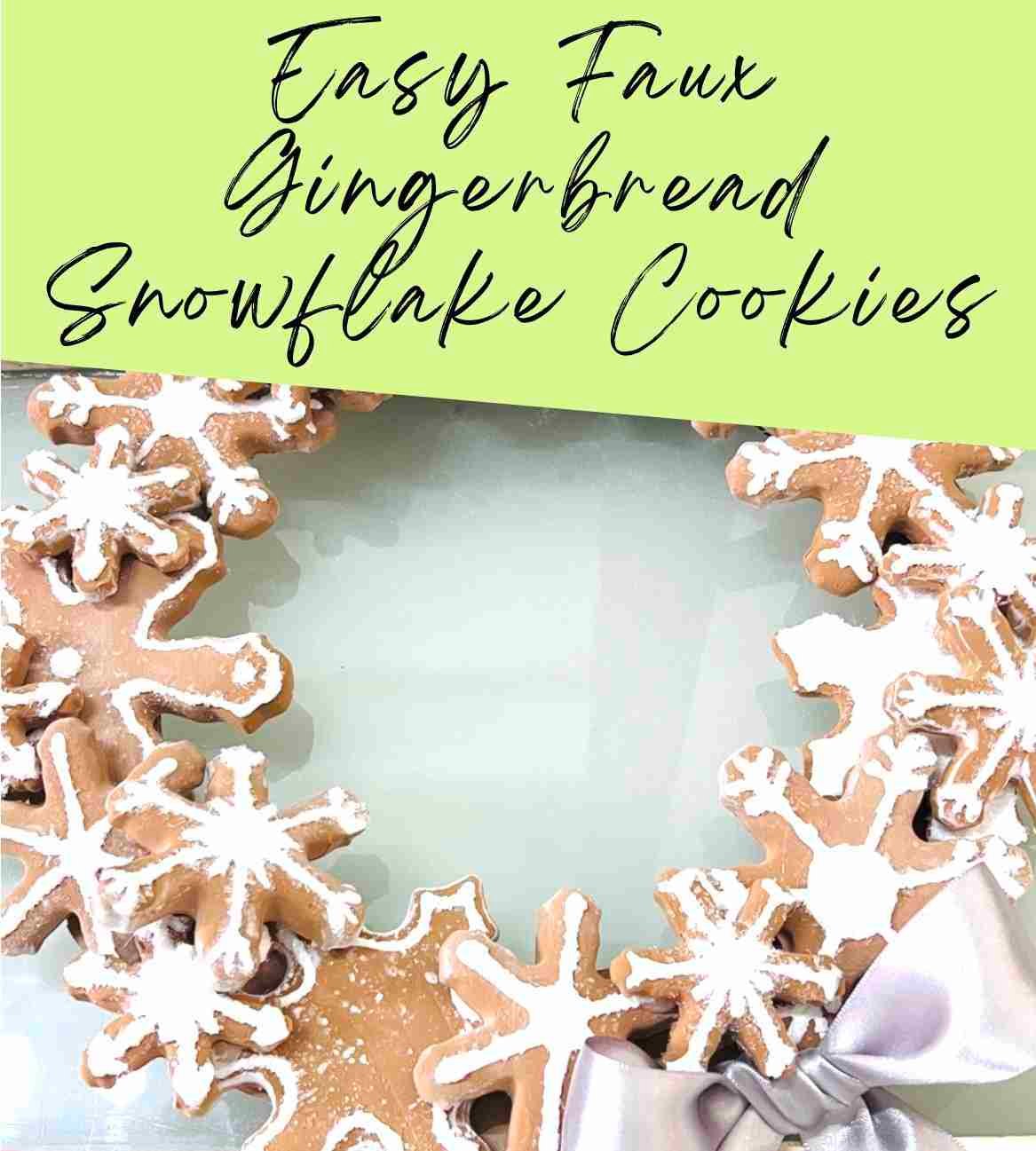 Easy Faux Gingerbread Snowflake Cookies - Word & Home