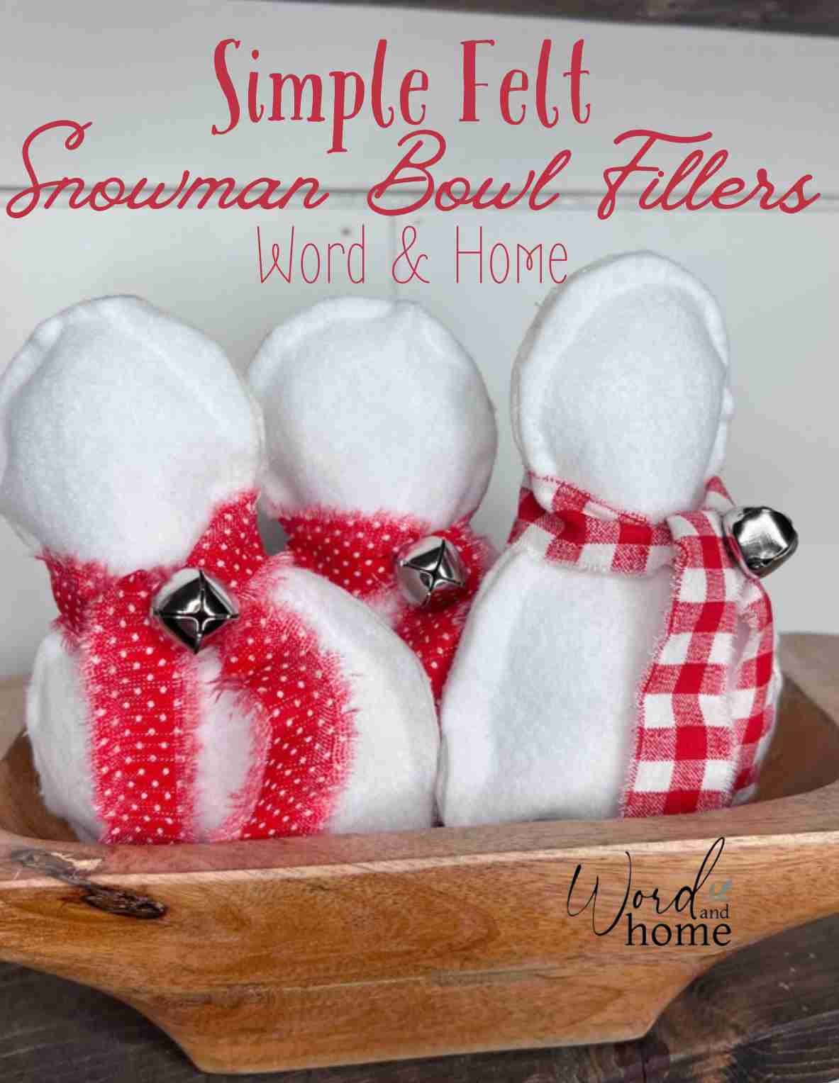 Easy Felt Snowman Dough Bowl Fillers - Word & Home